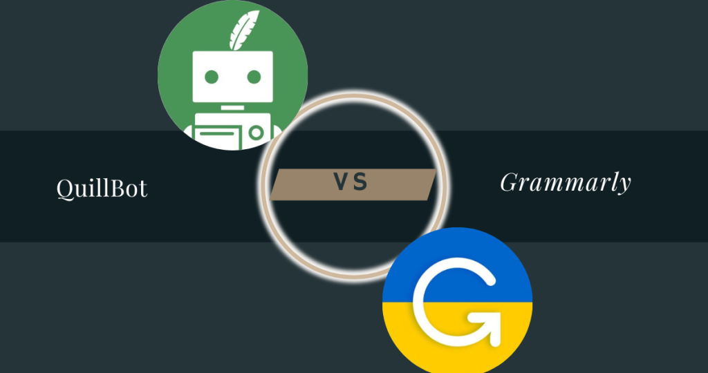 Quillbot vs Grammarly 2025🥇: Which One Is The Best To Use?