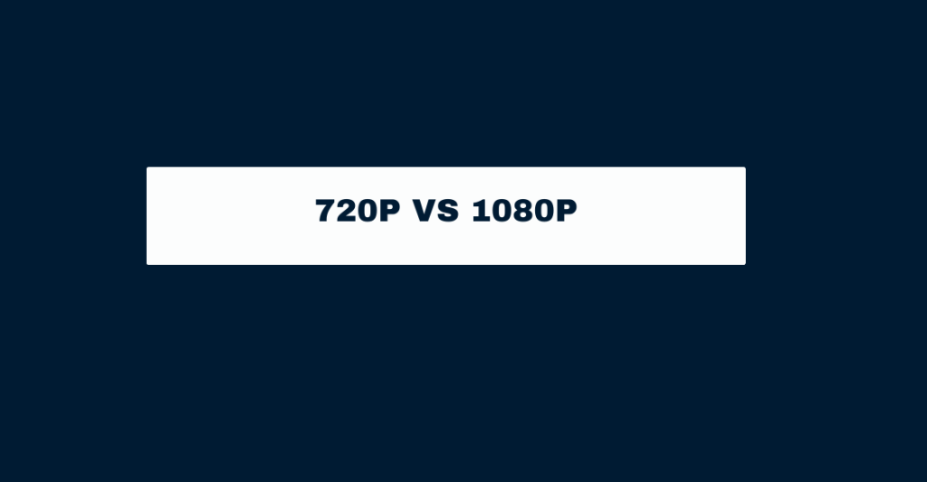 720p vs 1080p 2025: Display Resolutions Explained