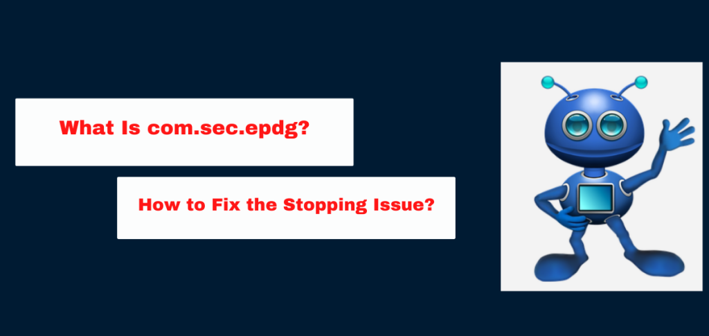 What Is com.sec.epdg? and How to Fix the Stopping Error?