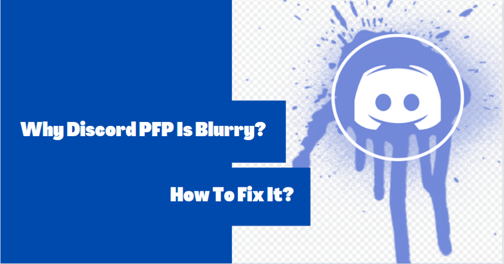 Why Is My Discord PFP Blurry? How To Fix It On Mobile & PC