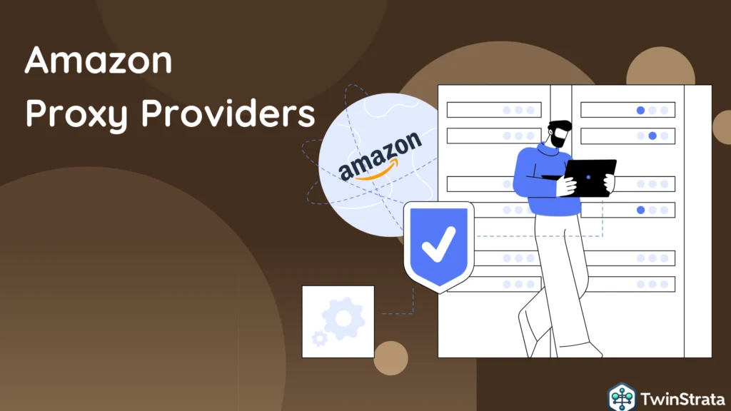 Best Amazon Proxy Providers 2025:🔥 Our #1 Pick